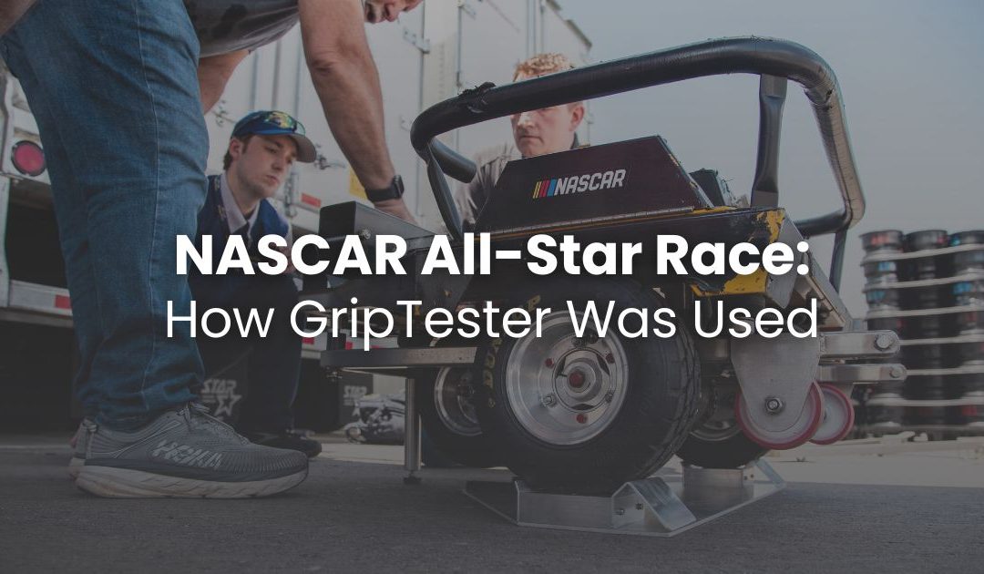 NASCAR All-Star Race: How GripTester Was Used - Chemtek